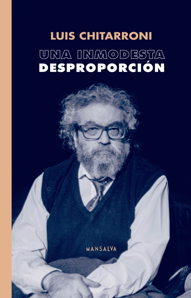 Luis Chitarroni - Una inmodesta desproporción - MANSALVA